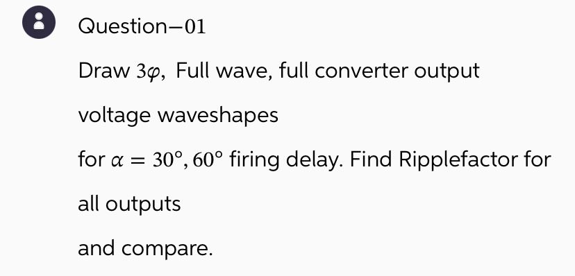 Solved (8) ﻿Question-01Draw 3φ, ﻿Full wave, full converter | Chegg.com