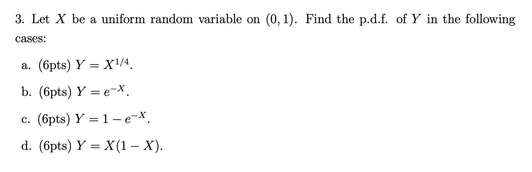 Solved 3. Let X be a uniform random variable on (0,1). Find | Chegg.com