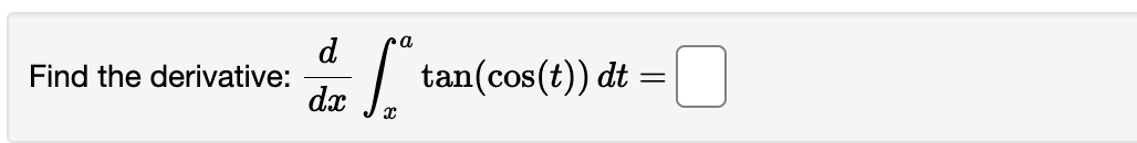 Solved dxd∫xatan(cos(t))dt= | Chegg.com