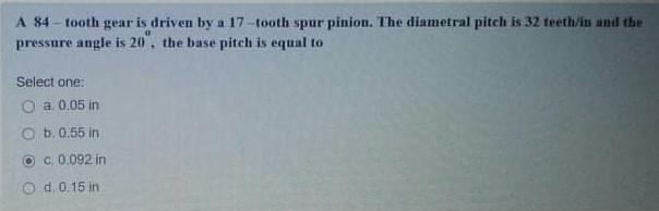 Solved A 84-tooth gear is driven by a 17 -tooth spur pinion. | Chegg.com