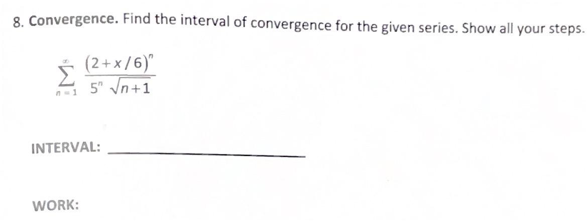 Solved 8. Convergence. Find the interval of convergence for | Chegg.com