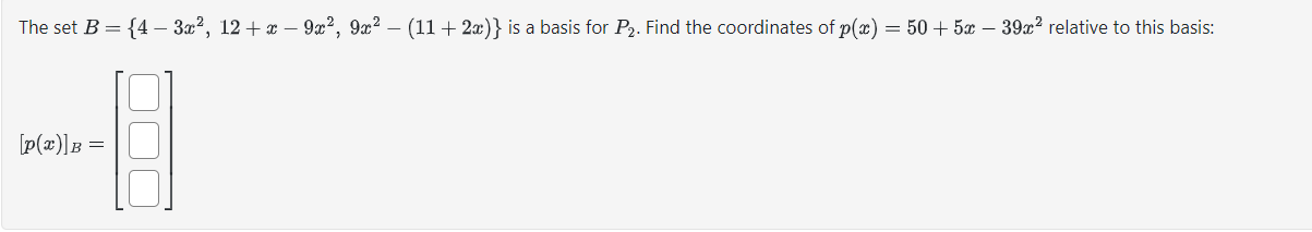 Solved The set B={4−3x2,12+x−9x2,9x2−(11+2x)} is a basis for | Chegg.com