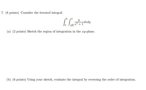 Solved 7. (8 points) Consider the iterated integral | Chegg.com
