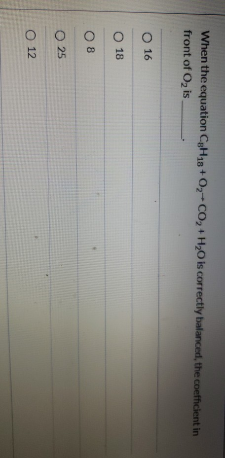 Solved When the equation CgH18 +O2 CO2+ H20 is correctly | Chegg.com