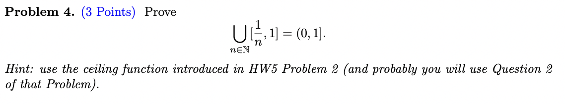 Solved Problem 4. (3 Points) Prove ⋃n∈N[n1,1]=(0,1] Hint: | Chegg.com