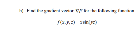 Solved b) Find the gradient vector VF for the following | Chegg.com
