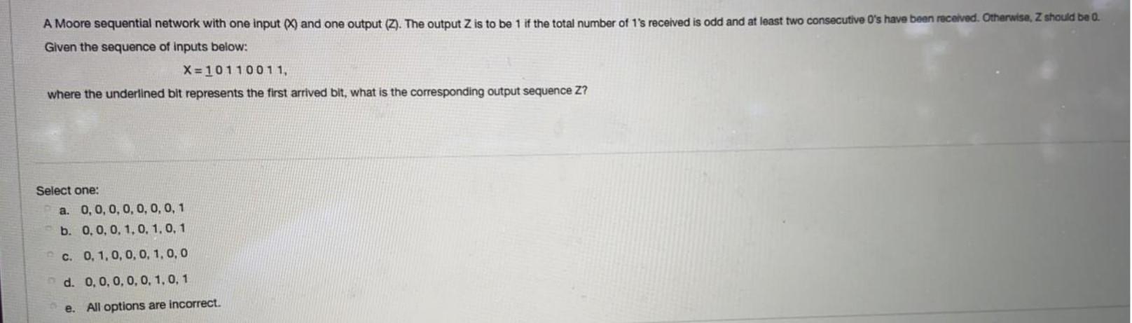 Solved A Moore sequential network with one input (%) and one | Chegg.com