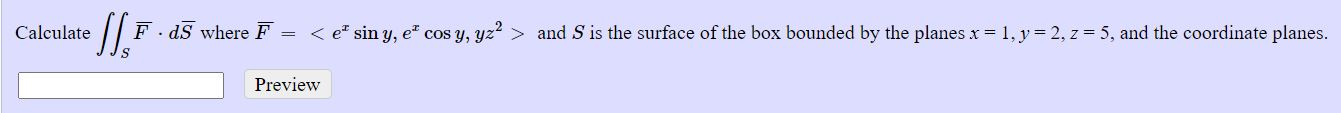 Solved Calculate Sle F.ds where F = and S is the surface of | Chegg.com
