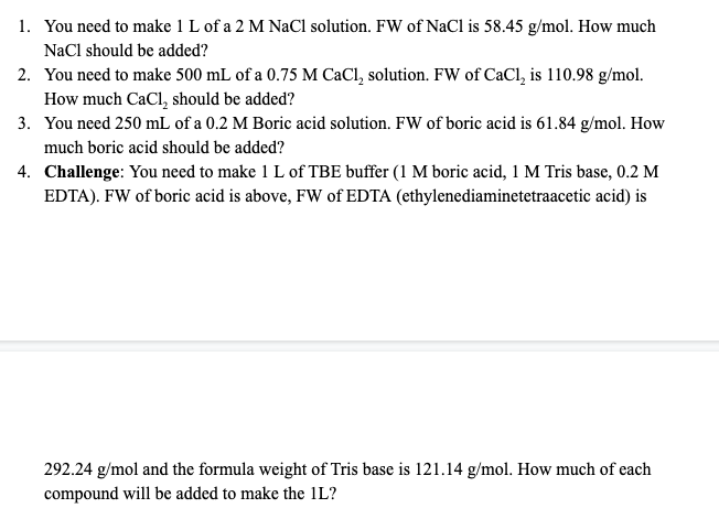 Solved 1. You need to make 1 L of a 2 M NaCl solution. FW of | Chegg.com