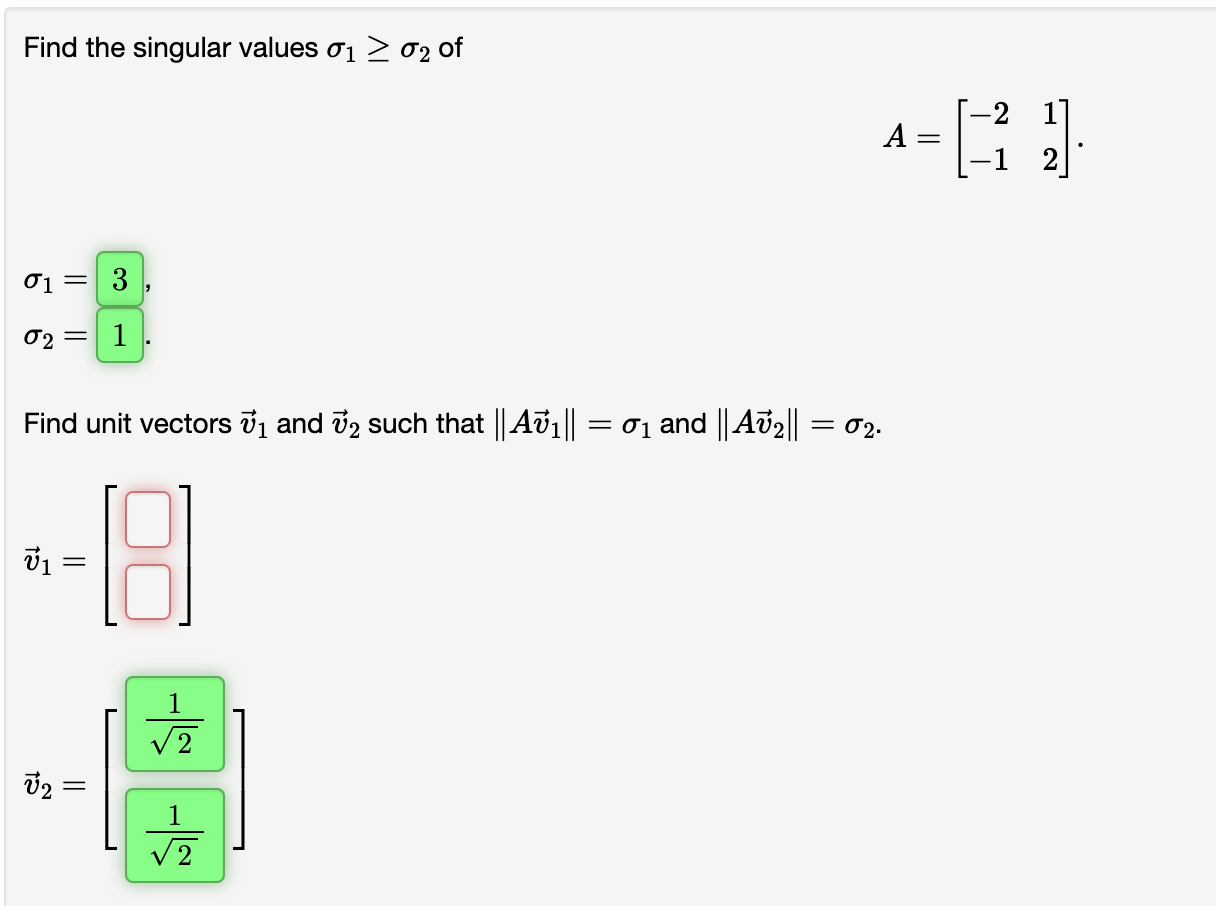 Solved Find the singular values σ1≥σ2 of A=[−2−112] σ1=3,σ2= | Chegg.com