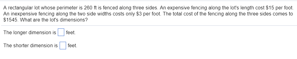 Solved A rectangular lot whose perimeter is 260 ft is fenced | Chegg.com