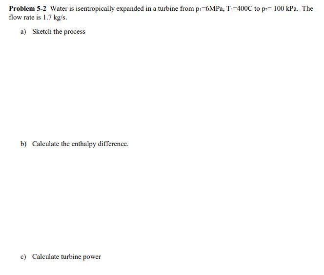 Solved Problem 5-2 Water is isentropically expanded in a | Chegg.com