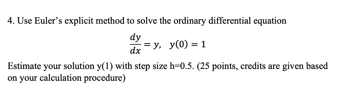 Solved = 4. Use Euler's explicit method to solve the | Chegg.com
