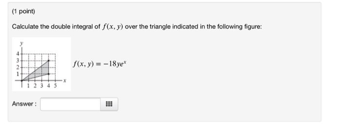 Solved 1 point) Calculate the double integral of f(x, y) | Chegg.com