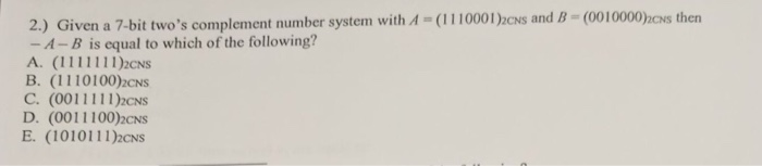 Solved 2) Given a 7-bit two's complement number system with | Chegg.com