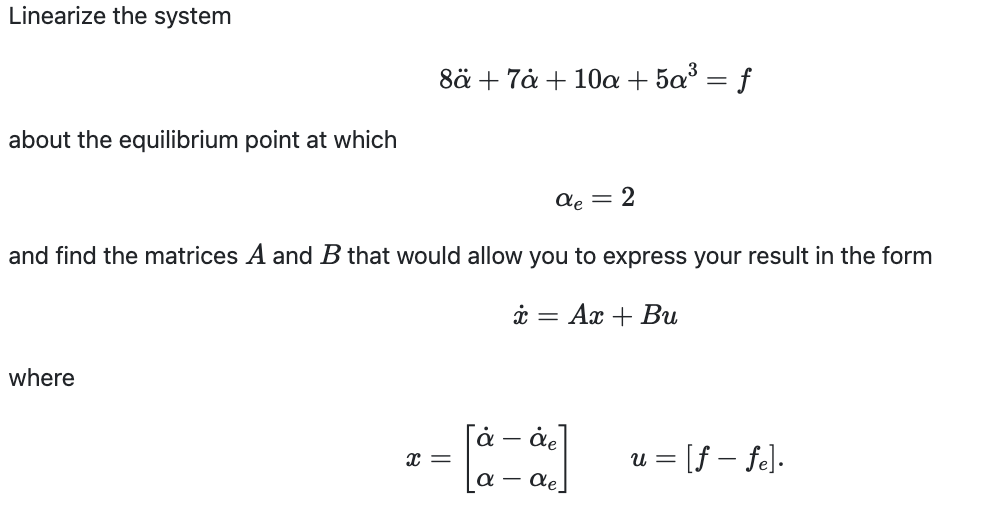 Linearize the system 8ä + 78 + 10a + 5a3 = f about | Chegg.com