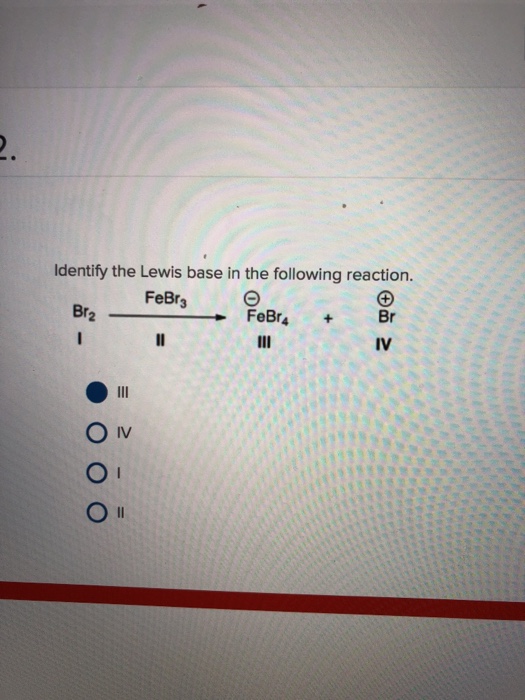 Solved Identify the Lewis base in the following reaction. | Chegg.com