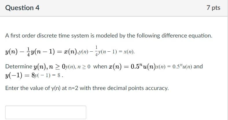 Solved Question 4 7 pts A first order discrete time system | Chegg.com