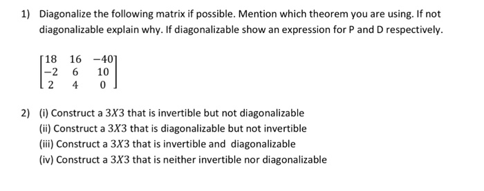 Solved Diagonalize the following matrix if possible. Mention | Chegg.com