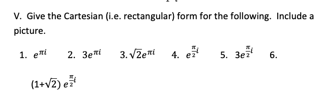 Solved V. Give the Cartesian (i.e. rectangular) form for the | Chegg.com