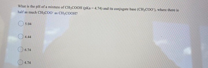 Solved What is the pH of a mixture of CH3COOH (pKa = 4.74) | Chegg.com