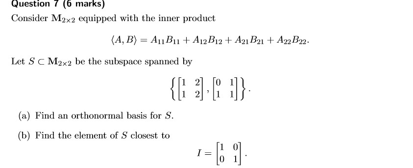 Solved Question 7 (6 marks) Consider M2x2 equipped with the | Chegg.com