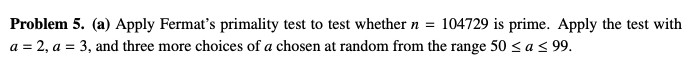 Solved Problem 5. (a) Apply Fermat's primality test to test | Chegg.com