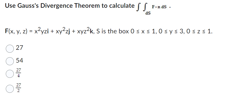 Solved Use Gauss's Divergence Theorem to calculate ∬dSF⋅nds. | Chegg.com