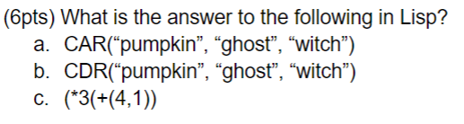 Solved (6pts) What is the answer to the following in Lisp? | Chegg.com