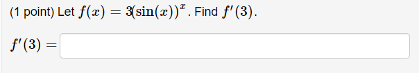 Solved (1 point) Let f(x) 3(sin(x))". Find f'(3). f'(3) = | Chegg.com