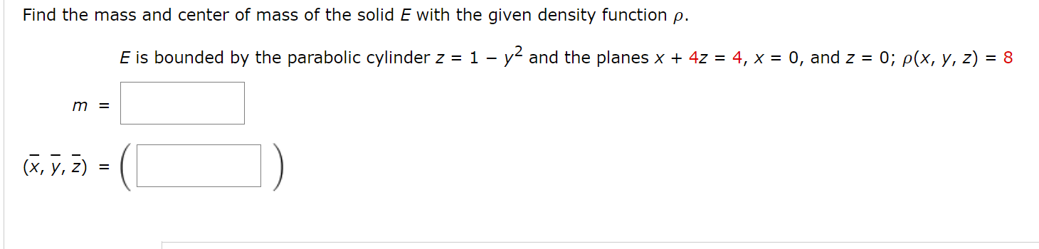 Solved Find the mass and center of mass of the solid E with | Chegg.com