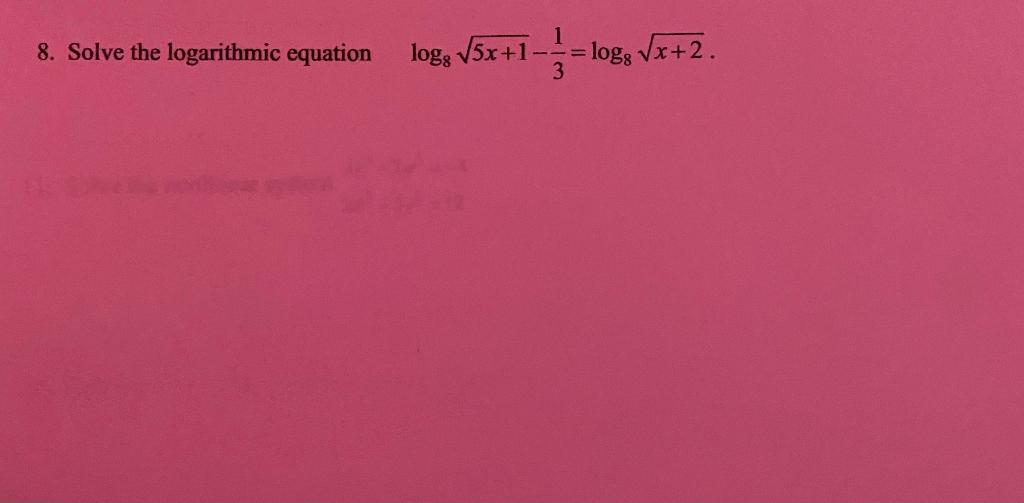 Solved 8. Solve the logarithmic equation logg V5x+1- 11 logg | Chegg.com