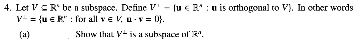 Solved 4. Let V⊆Rn be a subspace. Define V⊥={u∈Rn:u is | Chegg.com