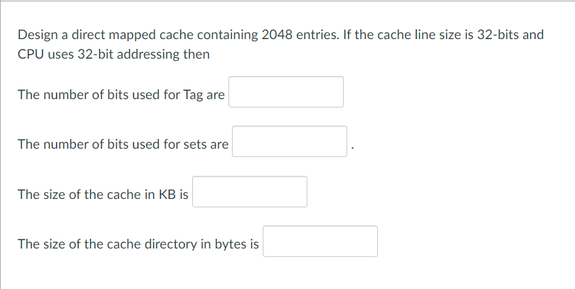 Solved esign a direct mapped cache containing 2048 entries. | Chegg.com