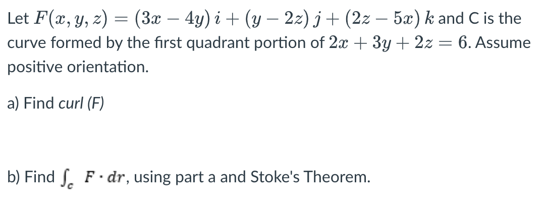 Solved Let F(x,y,z)=(3x−4y)i+(y−2z)j+(2z−5x)k and C is the | Chegg.com