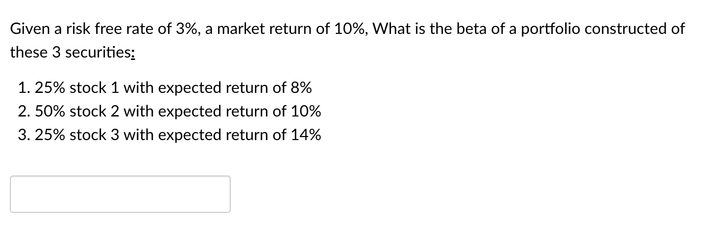 Solved Given a risk free rate of 3%, a market return of 10%, | Chegg.com