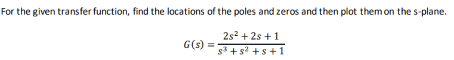 Solved For the given transfer function, find the locations | Chegg.com