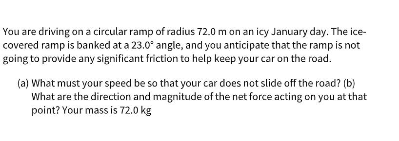 Solved You are driving on a circular ramp of radius 72.0 m | Chegg.com