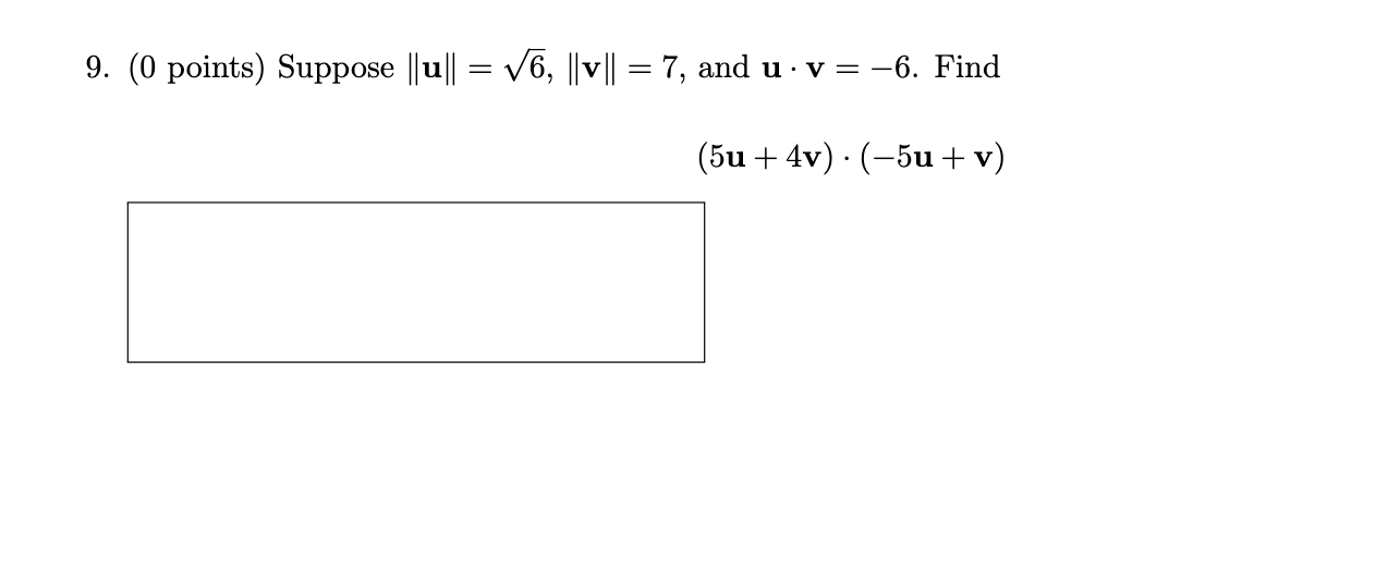 Solved 9. (0 points) Suppose ∥u∥=6,∥v∥=7, and u⋅v=−6. Find | Chegg.com