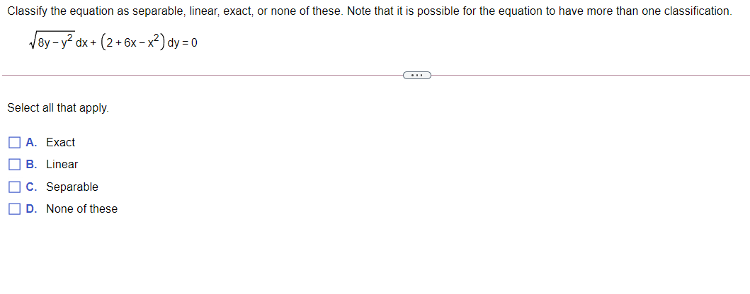 Solved Classify the equation as separable, linear, exact, or | Chegg.com