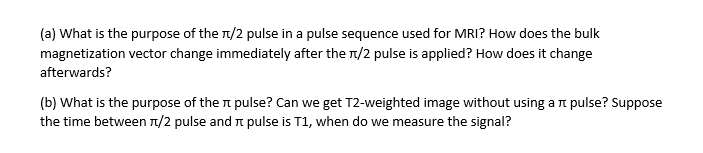 Solved (a) What is the purpose of the π/2 pulse in a pulse | Chegg.com