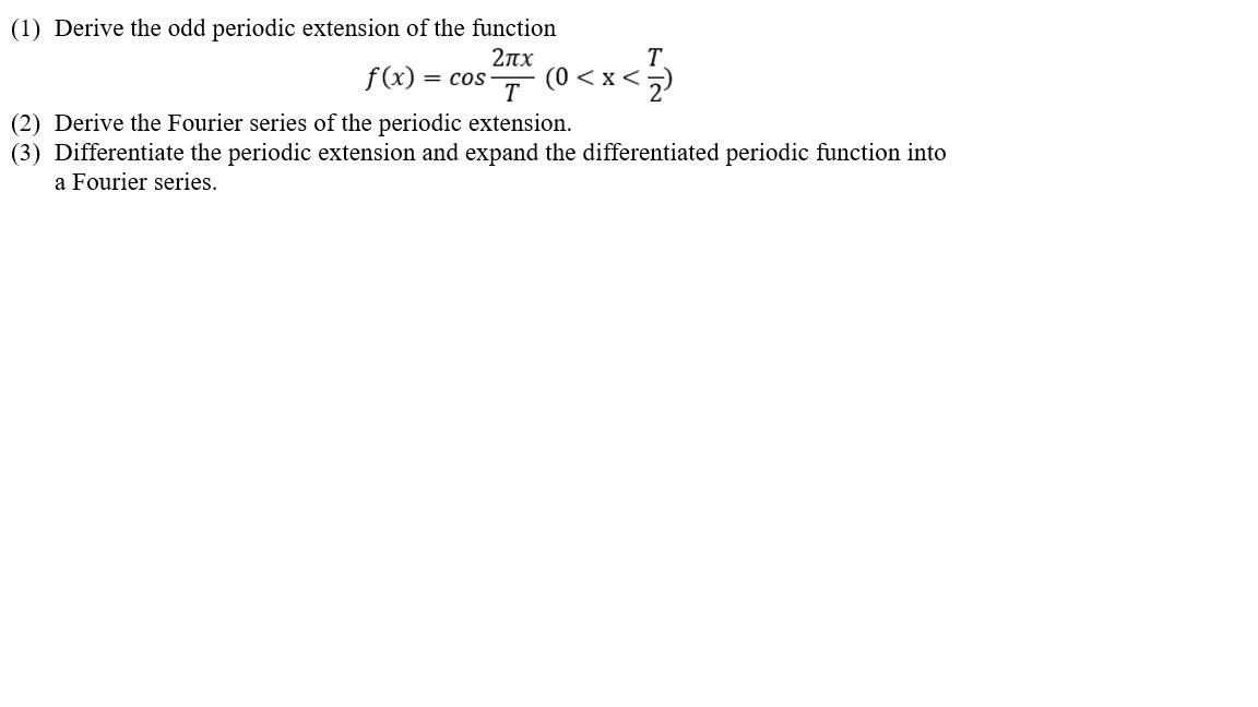 Solved 1. Derive the odd periodic function f(x)= cos2phix/T | Chegg.com
