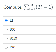 Solved Compute: ∑i=110(2i−1) 12 100 5050 120 | Chegg.com