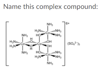 Solved Name this complex compound: NH₂ H₂NCNH но" NH3 NH₂ | Chegg.com