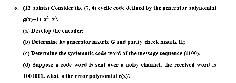 Solved 6. (12 points) Consider the (7,4) cyclic code defined | Chegg.com
