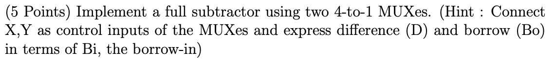 Solved (5 Points) Implement a full subtractor using two | Chegg.com