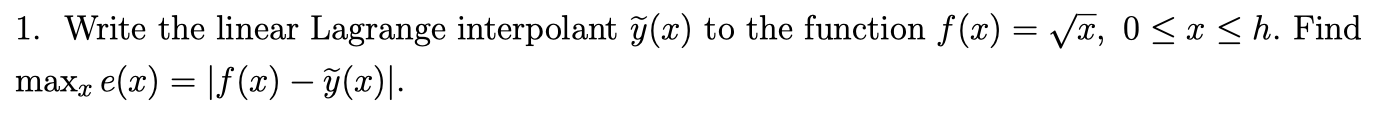 Solved 1. Write the linear Lagrange interpolant y(x) to the | Chegg.com