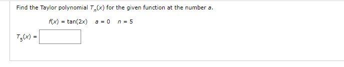 Solved Find the Taylor polynomial 7 (x) for the given | Chegg.com