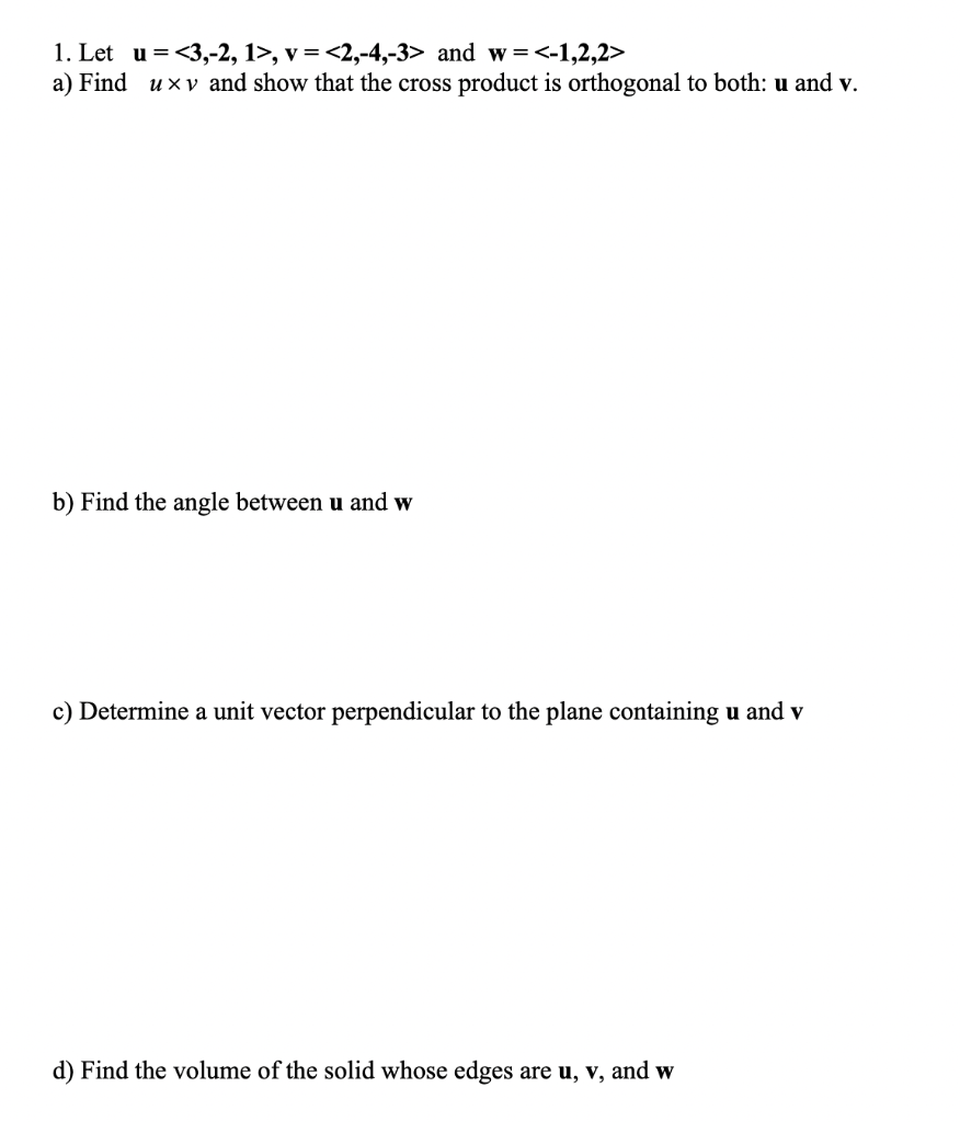 Solved 1. Let u= 3,−2,1 ,v= 2,−4,−3 and w= −1,2,2 a) Find | Chegg.com Solved 1. Let u= 3,−2,1 ,v= 2,−4,−3 and w= −1,2,2 a) Find | Chegg.com
