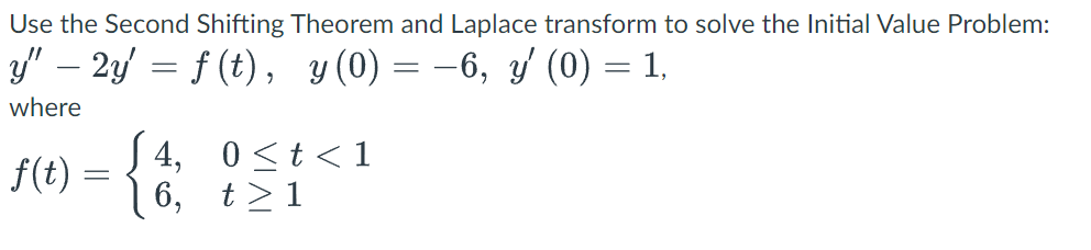Solved Use the Second Shifting Theorem and Laplace transform | Chegg.com